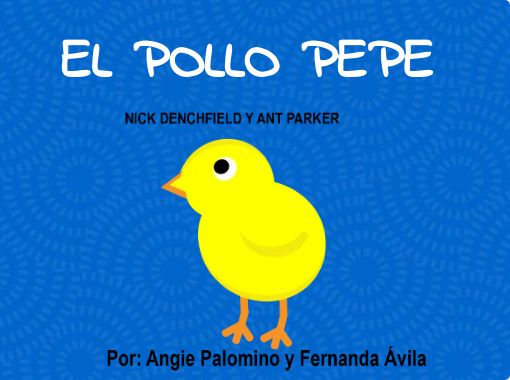 "EL POLLO PEPE" - Free stories online. Create books for kids | StoryJumper