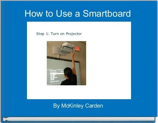 "How to Use a Smartboard" - Free stories online. Create books for kids ...