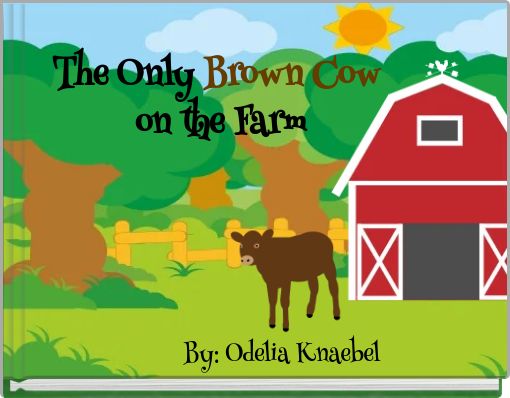 "The Only Brown Cow on the Farm" - Read stories online. Create books ...