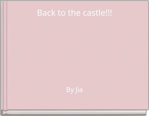 "Back to the castle!!!" - Free stories online. Create books for kids ...