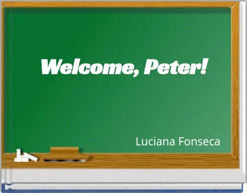 "Welcome, Peter!" - Free stories online. Create books for kids | StoryJumper
