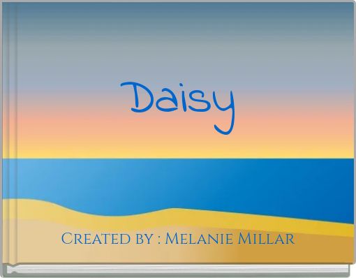 "Daisy" - Free stories online. Create books for kids | StoryJumper