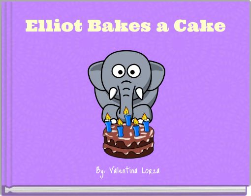 "Elliot Bakes a Cake" - Free stories online. Create books for kids ...