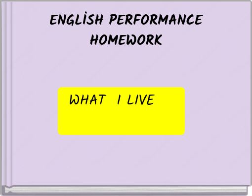"ENGLİSH PERFORMANCE HOMEWORK" - Free stories online. Create books for ...