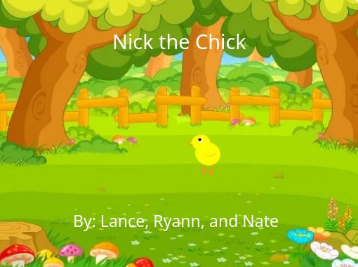 "Nick the Chick" - Free stories online. Create books for kids | StoryJumper