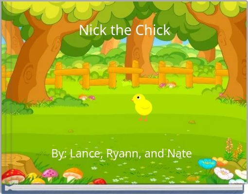 "Nick the Chick" - Free stories online. Create books for kids | StoryJumper