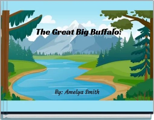 "The Great Big Buffalo:" - Free stories online. Create books for kids ...