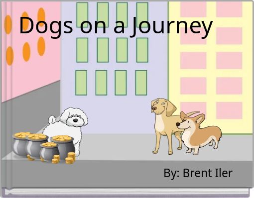 "Dogs on a Journey" - Free stories online. Create books for kids ...