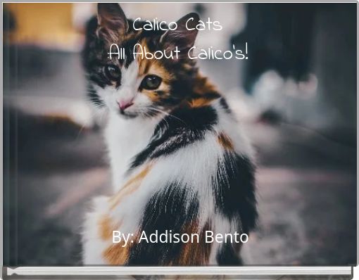"Calico Cats :All About Calico's!" - Free stories online. Create books ...