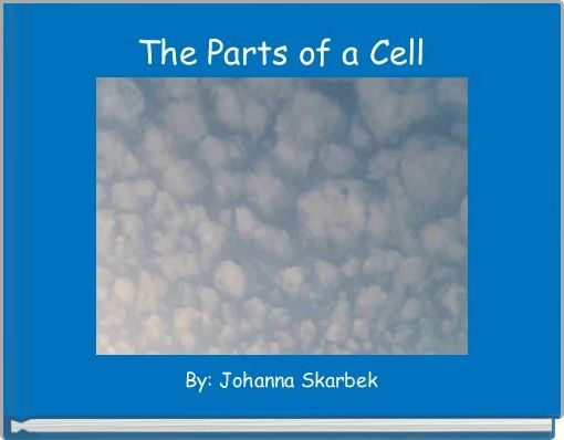 "The Parts of a Cell" - Free stories online. Create books for kids ...