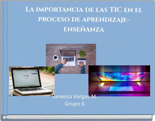 "La importancia de las TIC en el proceso de aprendizaje-enseñanza" - Free stories online. Create ...