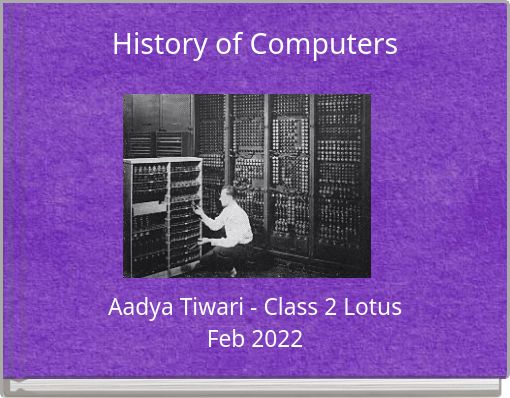 "History of Computers" - Free stories online. Create books for kids ...