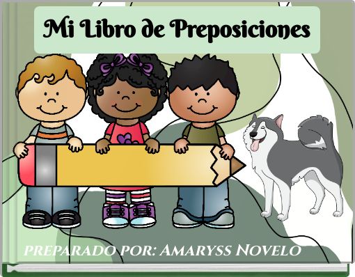 "Mi Libro de Preposiciones" - Free stories online. Create books for ...