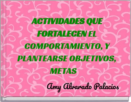 "ACTIVIDADES QUE FORTALECEN EL COMPORTAMIENTO, Y PLANTEARSE OBJETIVOS ...