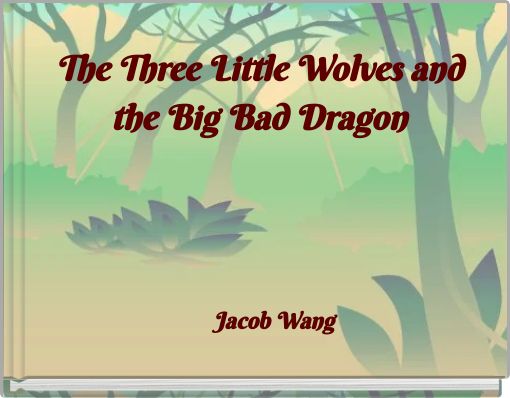 "The Three Little Wolves and the Big Bad Dragon" - Free stories online ...