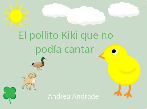"El pollito Kiki que no podía cantar" - Free stories online. Create ...