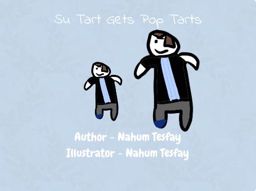 "Su Tart Gets Pop Tarts" - Free stories online. Create books for kids ...