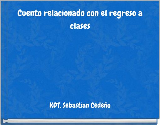 "Cuento relacionado con el regreso a clases" - Free stories online ...