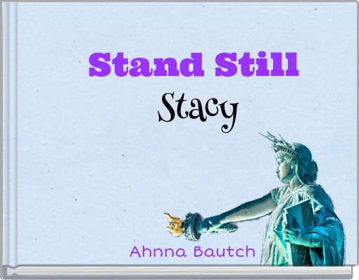 "Stand Still Stacy" - Free stories online. Create books for kids ...