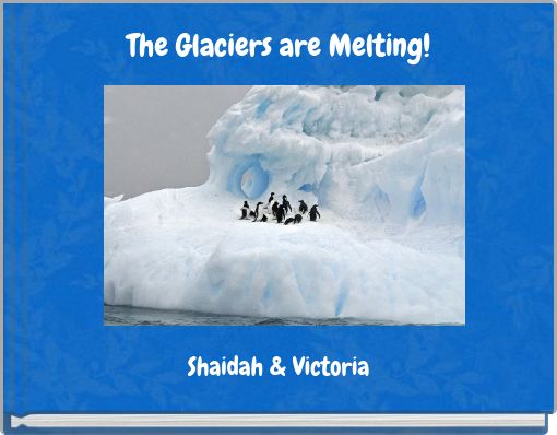 "The Glaciers are Melting!" - Free stories online. Create books for ...