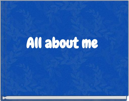"All about me" - Free stories online. Create books for kids | StoryJumper