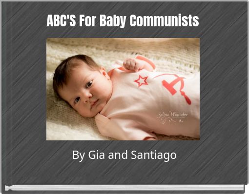 "ABC'S For Baby Communists" - Free stories online. Create books for ...