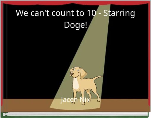 "We can't count to 10 - Starring Doge!" - Free stories online. Create books for kids | StoryJumper