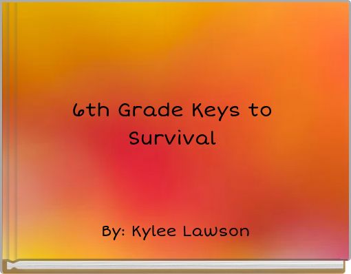 "6th Grade Keys to Survival" - Free stories online. Create books for ...