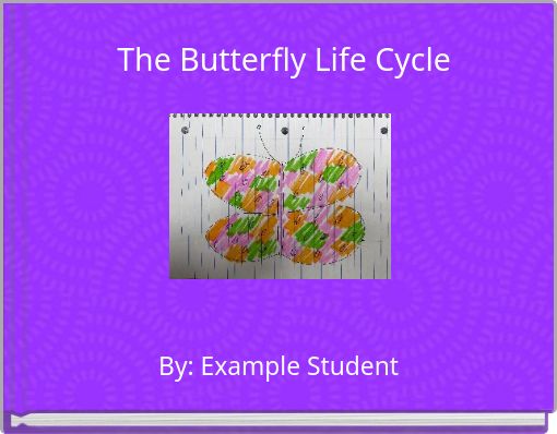 "The Butterfly Life Cycle" - Free stories online. Create books for kids ...