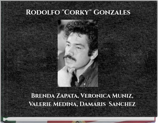 "Rodolfo "Corky" Gonzales" - Free stories online. Create books for kids ...