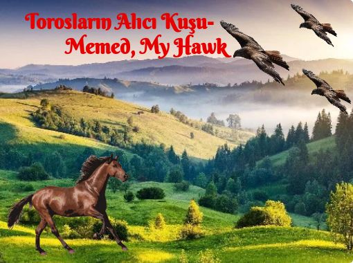 "Torosların Alıcı Kuşu- Memed, My Hawk" - Free stories online. Create ...
