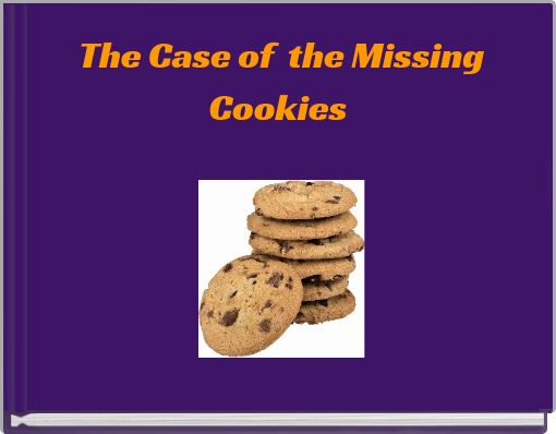 "The Case of the Missing Cookies" - Free stories online. Create books ...