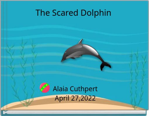 "The Scared Dolphin" - Free stories online. Create books for kids ...