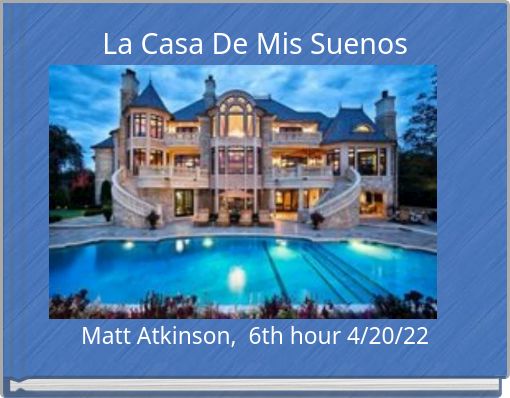 "La Casa De Mis Suenos" - Free stories online. Create books for kids ...