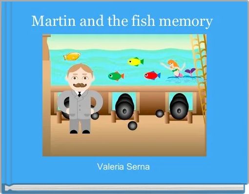 "Martin and the fish memory" - Free stories online. Create books for ...