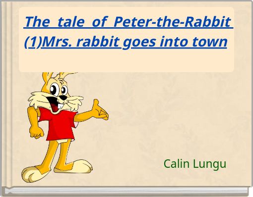 "The tale of Peter-the-Rabbit (1)Mrs. rabbit goes into town" - Free ...