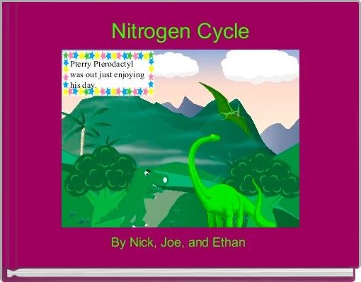 "Nitrogen Cycle" - Free stories online. Create books for kids | StoryJumper