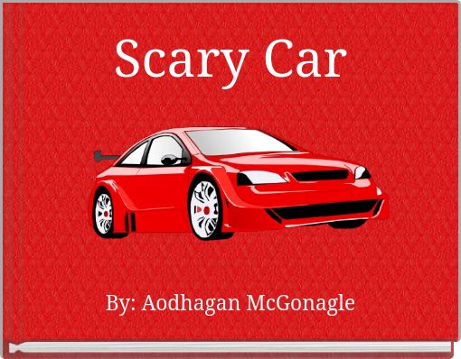 "Scary Car" - Free stories online. Create books for kids | StoryJumper