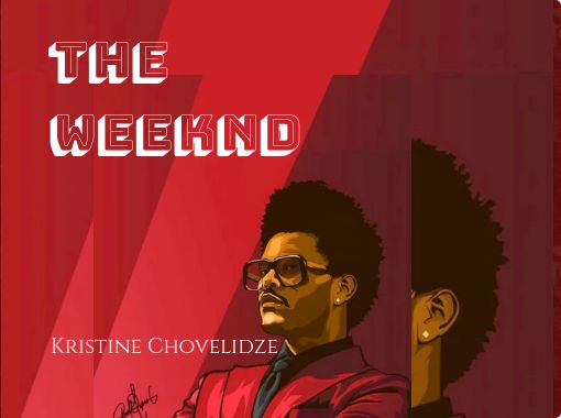 "The Weeknd" - Free stories online. Create books for kids | StoryJumper