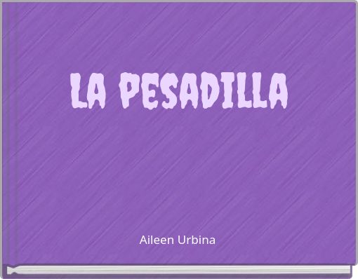 "La pesadilla" - Free stories online. Create books for kids | StoryJumper