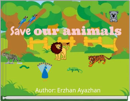 "Save our animals" - Free stories online. Create books for kids | StoryJumper