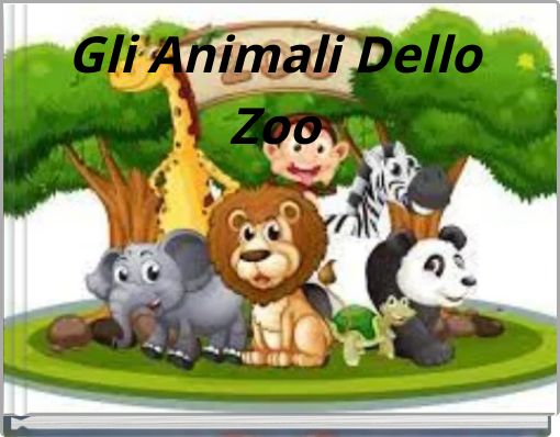 "Gli Animali Dello Zoo" - Free stories online. Create books for kids ...