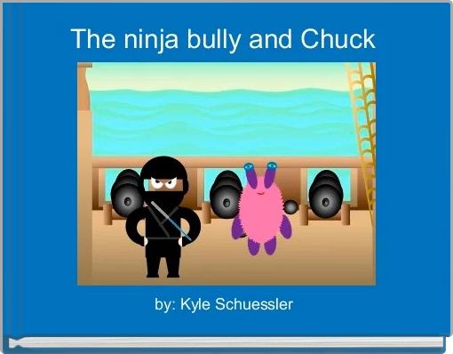 "The ninja bully and Chuck" - Free stories online. Create books for ...