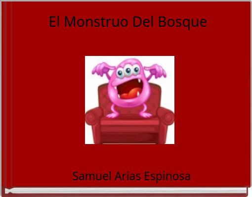 "El Monstruo Del Bosque" - Free stories online. Create books for kids ...