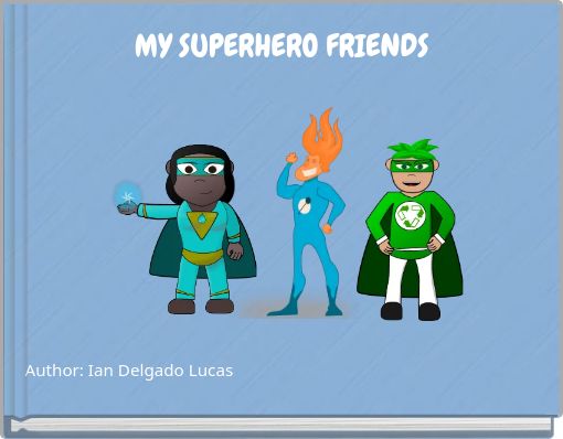 "MY SUPERHERO FRIENDS" - Free stories online. Create books for kids | StoryJumper