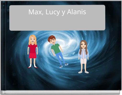 "Max, Lucy y Alanis" - Free stories online. Create books for kids ...