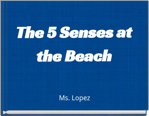"The 5 Senses at the Beach" - Free stories online. Create books for ...