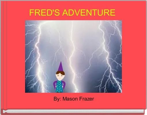 "FRED'S ADVENTURE" - Free stories online. Create books for kids ...