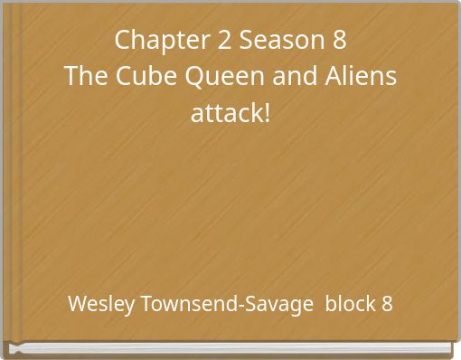 "Chapter 2 Season 8 The Cube Queen and Aliens attack!" - Free stories online. Create books for ...
