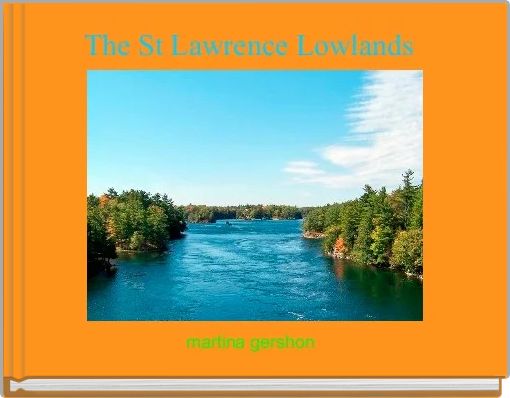 "The St Lawrence Lowlands" - Free stories online. Create books for kids ...